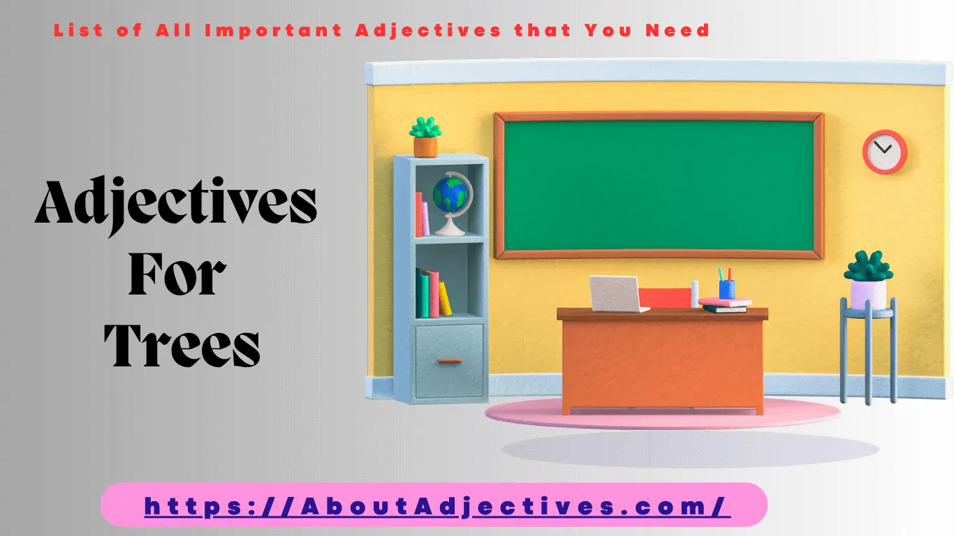 Adjectives For Trees Words To Describe Trees Learn Adjectives